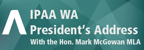 2020 IPAA WA President’s Address - IPAA Western Australia