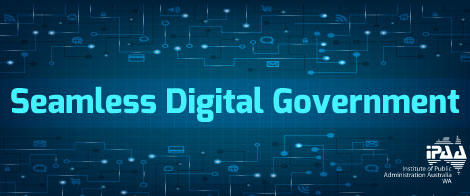 2017 Seamless Digital Government - IPAA Western Australia